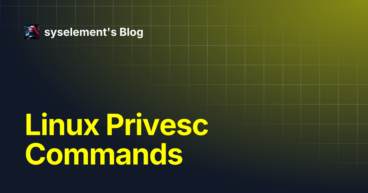 Linux Privesc Commands | syselement's Blog