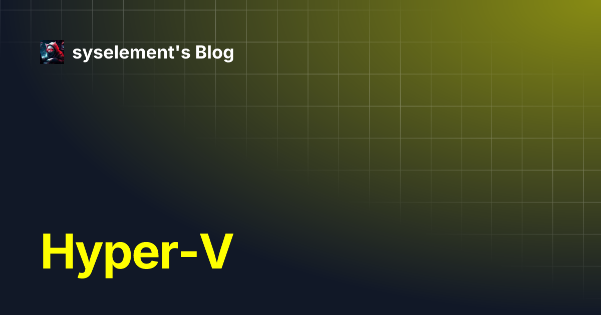 Hyper-V | syselement's Blog
