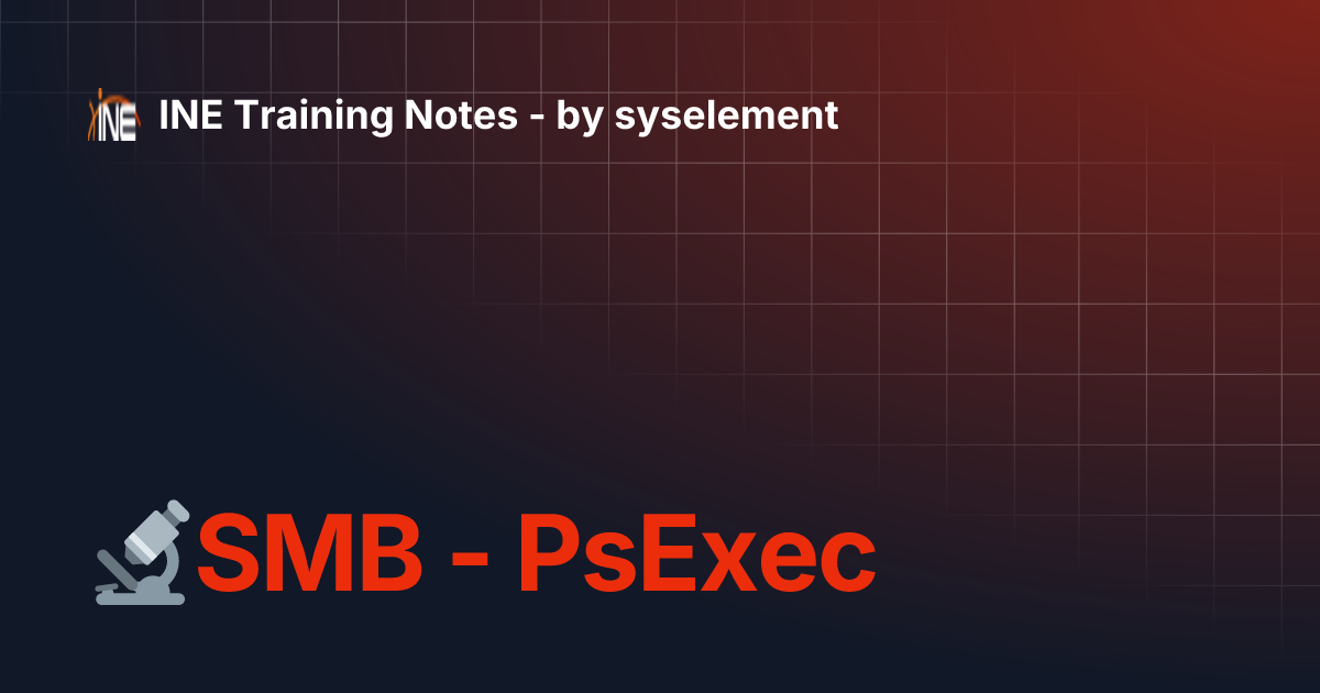 🔬SMB - PsExec | INE Training Notes - by syselement