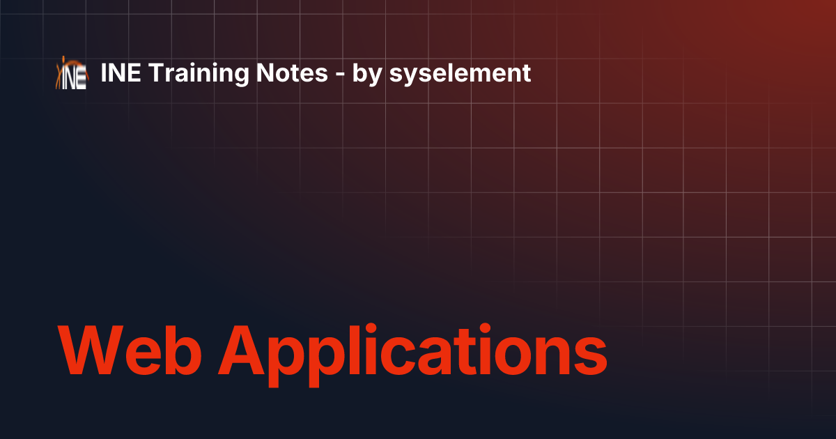 Web Applications | INE Training Notes - by syselement