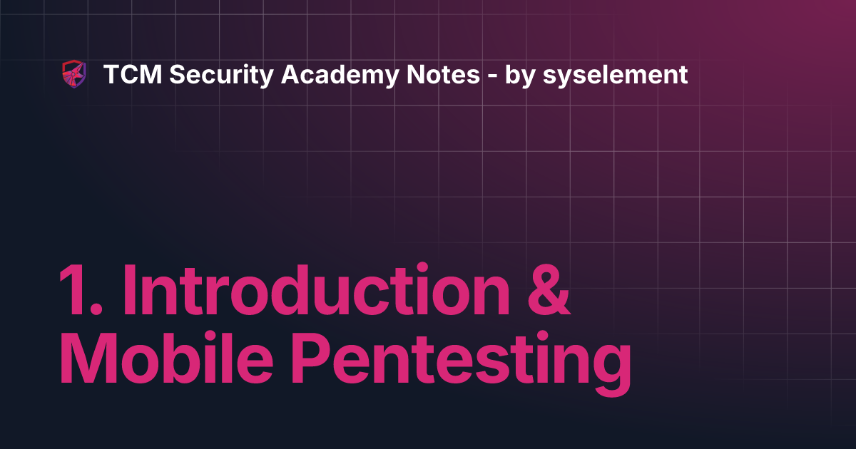 1. Introduction & Mobile Pentesting | TCM Security Academy Notes - by ...