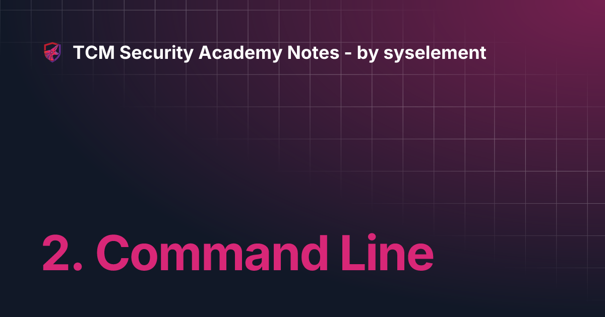 2. Command Line | TCM Security Academy Notes - by syselement