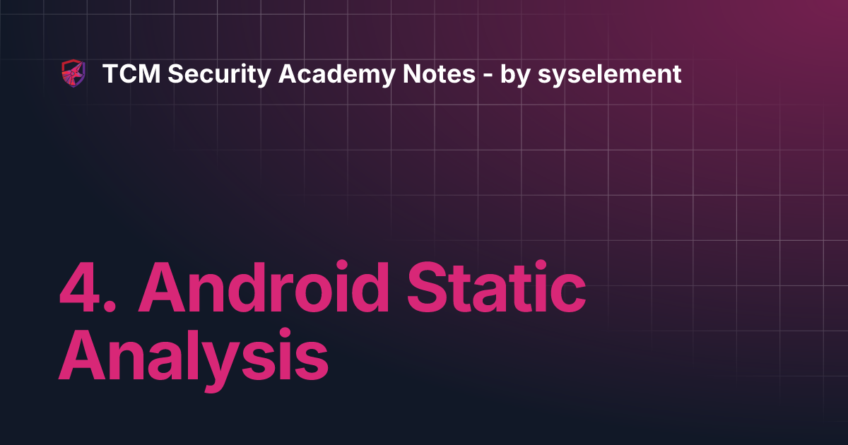 4. Android Static Analysis | TCM Security Academy Notes - by syselement